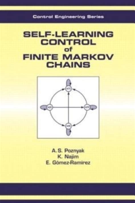 Self Learning Control Of Finite Markov Chains Automation And Control Engineering