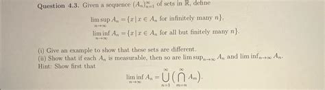 Solved Question 43 Given A Sequence Ann1∞ Of Sets In R