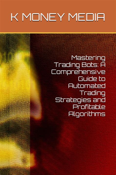 mastering trading bots a comprehensive guide to automated trading