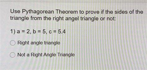 Solved Use Pythagorean Theorem To Prove If The Sides Of The Triangle