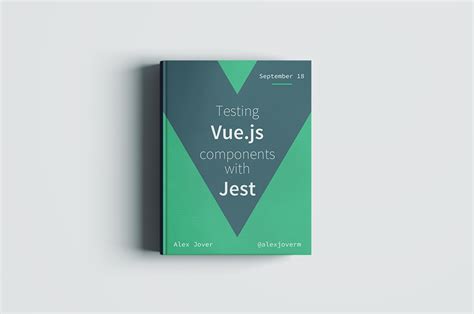 Testing Vuejs Components With Jest Practical Guide To Testing Vuejs