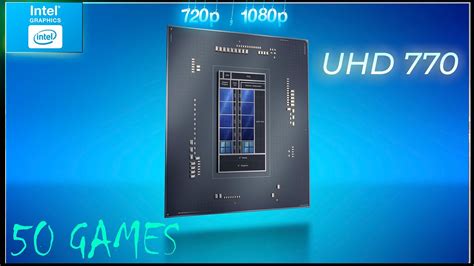 🔵intel Uhd 770 Test In 50 Games I5 12600k Igpu 2021 2022 Youtube