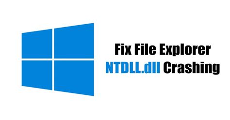 How To Fix File Explorer Ntdll Dll Crashing In Windows Methods Artofit