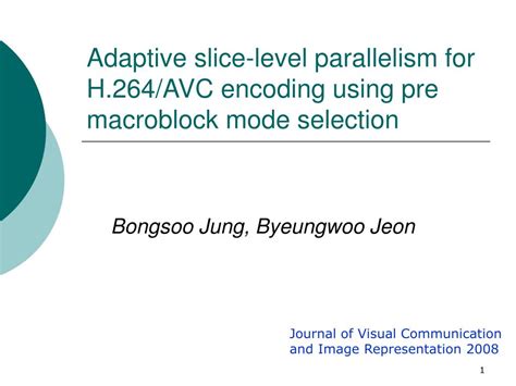 Ppt Adaptive Slice Level Parallelism For H264avc Encoding Using Pre