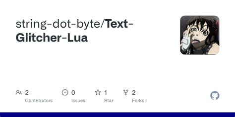 github string dot byte text glitcher lua