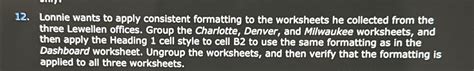 Solved Lonnie Wants To Apply Consistent Formatting To The