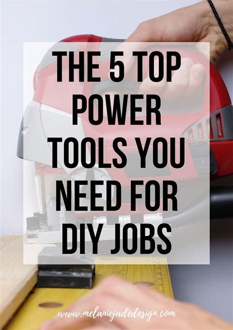 The 5 Top Power Tools You Need For Diy Jobs Melanie Jade Design