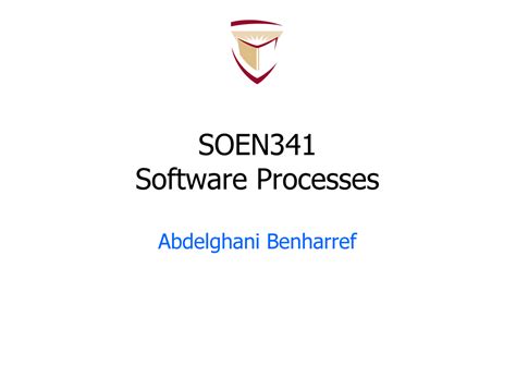 Introduction To Soen341 Soen Software Processes Abdelghani Benharref Soen341 Introduction To Introduction To Soen341 Soen Software Processes Abdelghani Benharref Soen341 Introduction To
