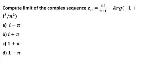Solved Ni Arg N Compute Limit Of The Complex Chegg