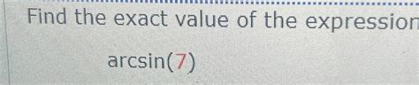 Solved Find The Exact Value Of The Expression Arcsin Chegg Com