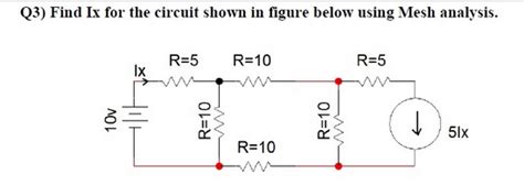 Solved 3 Find Ix For The Circuit Shown In Figure Below