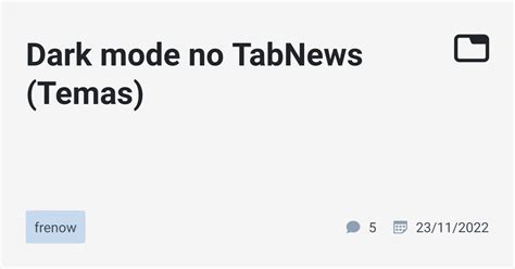 Dark Mode No Tabnews Temas · Frenow · Tabnews