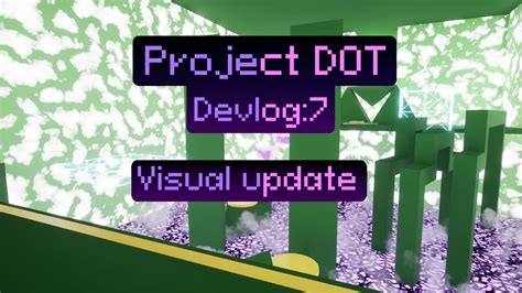 Project Dot Devlog 7 Visual Update Youtube