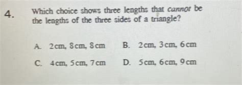 solved 4 which choice shows three lengths that cannot be the lengths