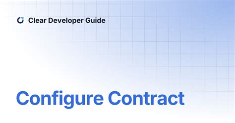 configure contract clear developer guide