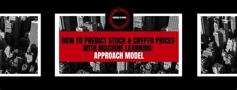 how to predict stock and crypto prices with machine learning approach model