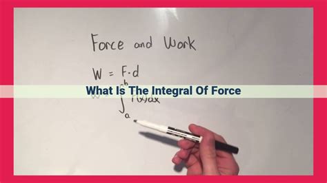 Understanding The Integral Of Force A Fundamental Concept In Motion And Energy Transformations