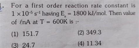[answered] 1 For A First Order Reaction Rate Constant Is X 10 5 S Kunduz