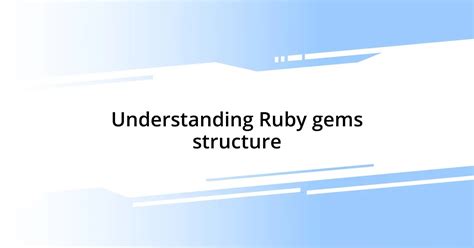 My Experience With Ruby Gems Development Ruby Gen Org
