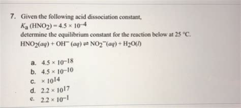Solved 7 Given The Following Acid Dissociation Constant Ka