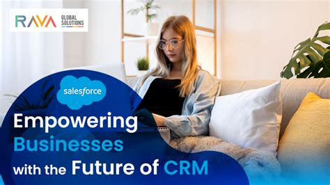 The Future Of Crm How Salesforce Is Leading The Way Rava Global
