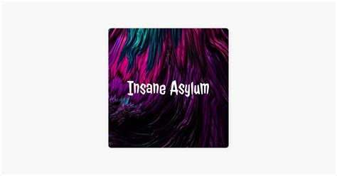 Insane Asylum“ Auf Apple Podcasts