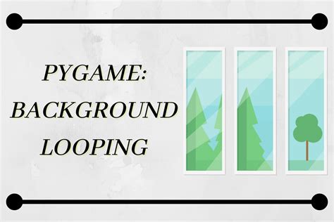 Python Pygame Looping Background Askpython
