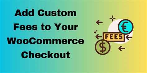 How To Add Custom Fees To Your Woocommerce Checkout