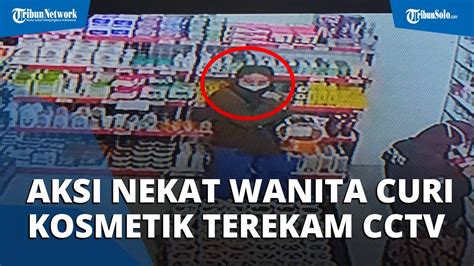 Viral Video Aksi Nekat Wanita Curi Kosmetik Terekam CCTV di Kartasura, Begini Kronologinya - YouTube