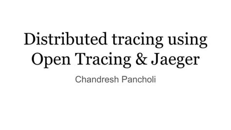 Distributed Tracing Using Open Tracing And Jaeger 2 Ppt