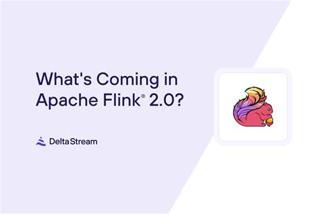 Whats Coming In Apache Flink 20 Deltastream