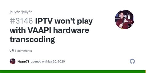 Iptv Wont Play With Vaapi Hardware Transcoding · Issue 3146 · Jellyfinjellyfin · Github
