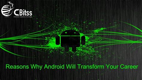 Reasons Why Android Will Transform Your Career