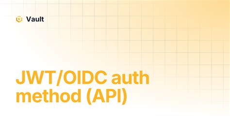 Jwt Oidc Auth Method Api Vault