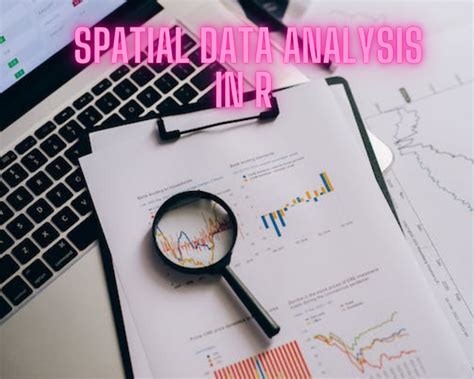 Exploring Spatial Data Analysis In R A Comprehensive Tutorial SEMRASH