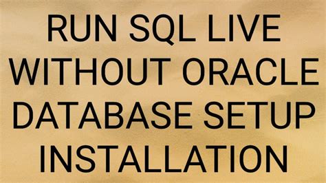 run sql query live without oracle database setup installation youtube
