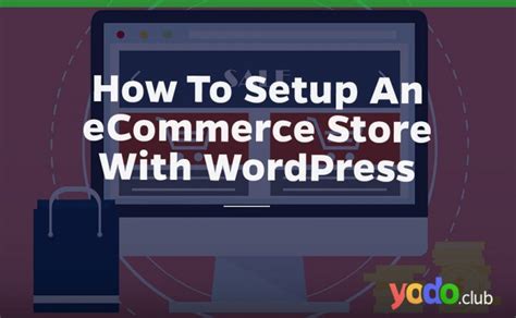 How To Setup An Ecommerce Store With Wordpress Yodo