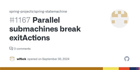 Parallel Submachines Break Exitactions · Issue 1167 · Spring Projectsspring Statemachine · Github