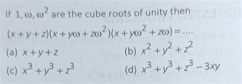 If 1ωω2 Are The Cube Roots Of Unity Then Xyzxyωzω2xyω2zω