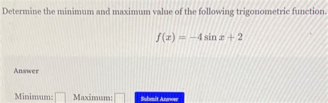 solved determine the minimum and maximum value of the following