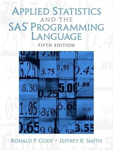 Applied Statistics And The Sas Programming Language Cody Ron Smith Jeffrey 9780131465329