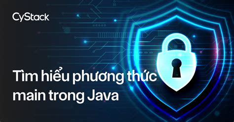 Tìm Hiểu Phương Thức Main Trong Java Cystack Tutorial