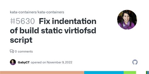Fix Indentation Of Build Static Virtiofsd Script · Issue 5630 · Kata