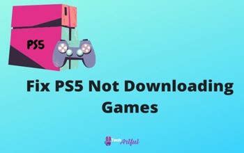 SOLVED PS5 Not Downloading Games 2025