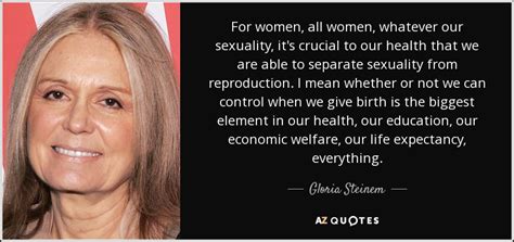 Gloria Steinem Quote For Women All Women Whatever Our Sexuality It S Crucial To