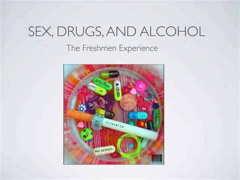 Sex Drugs And Alcohol The Freshmen Experience Key