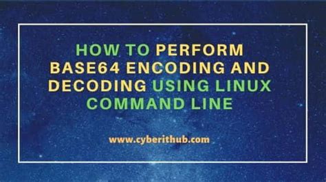 How To Perform Base64 Encoding And Decoding Using Linux Command Line CyberITHub
