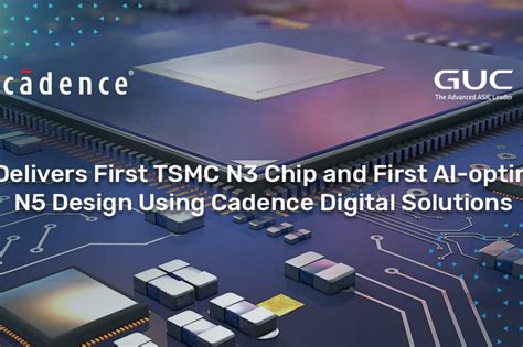 Guc Delivers Its First Tsmc N3 Chip News