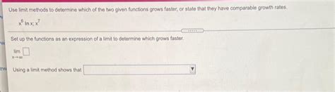 Solved Use Limit Methods To Determine Which Of The Two Given