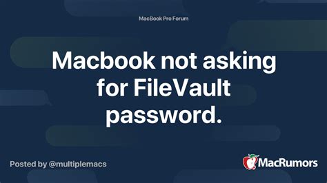 Macbook Not Asking For Filevault Password Macrumors Forums Macbook Not Asking For Filevault Password Macrumors Forums